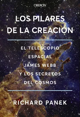 LOS PILARES DE LA CREACIÓN. EL TELESCOPIO ESPACIAL JAMES WEBB Y LOS ...